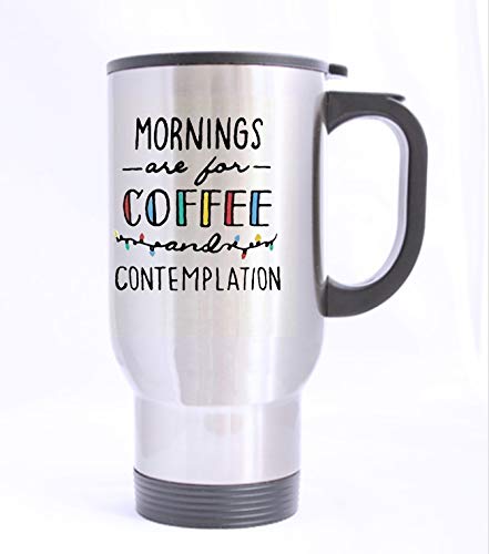 Funny Novelty Mornings Are For Coffee And Contemplation Silver Stainless Steel Material Travel Mugs