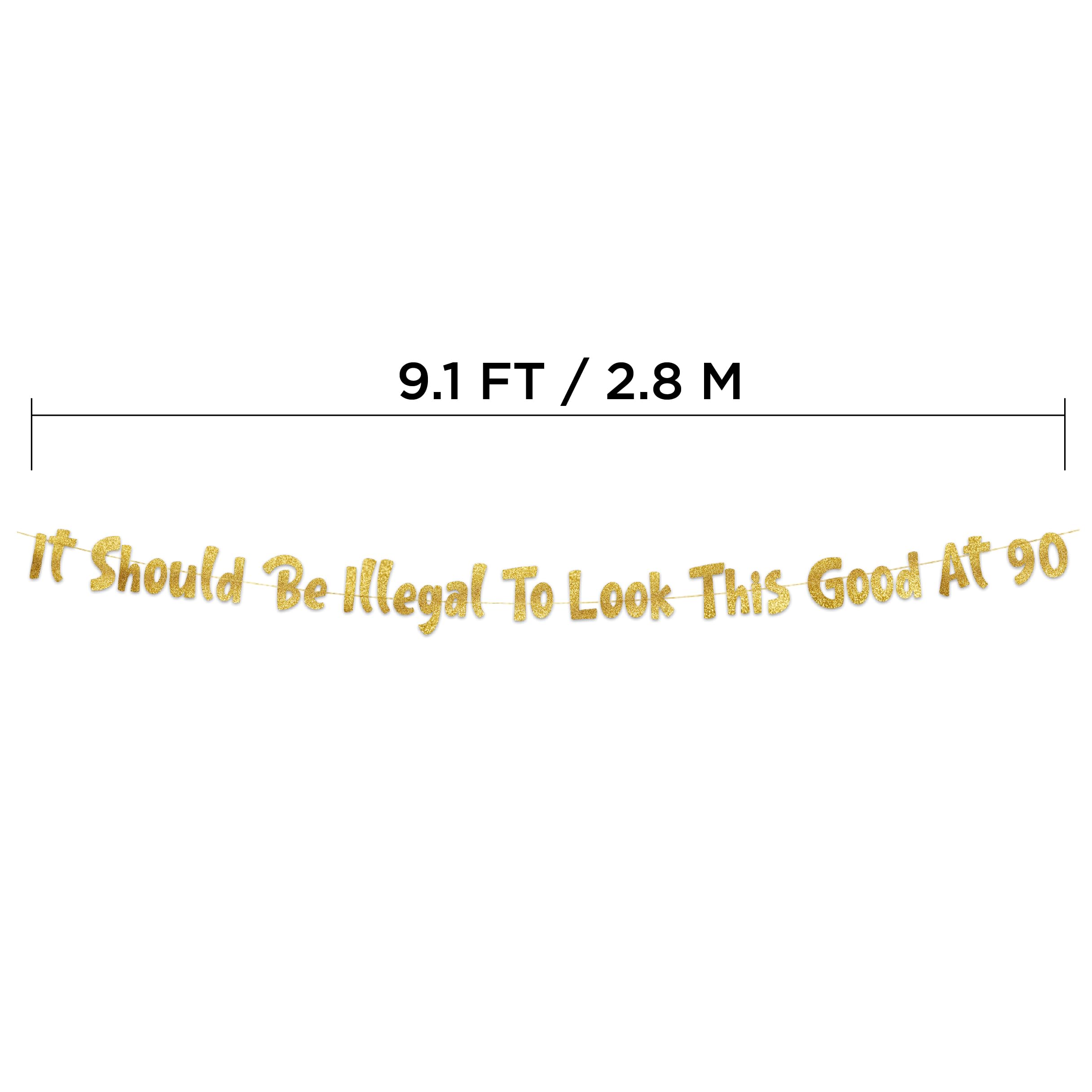 It Should Be Illegal To Look This Good At 90 Gold Glitter Banner - Happy 90th Birthday Party Decorations, Supplies, Ideas and Gifts
