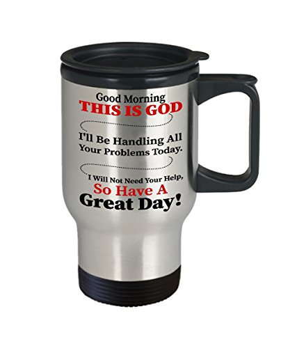 Good Morning This Is God I'll Be Handling All Your Problems Today Travel Mug