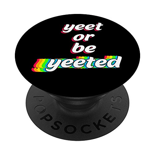 Yeet or Be Yeeted Funny Sayings Viral Dance Humor Memes Gift PopSockets PopGrip: Swappable Grip for Phones & Tablets