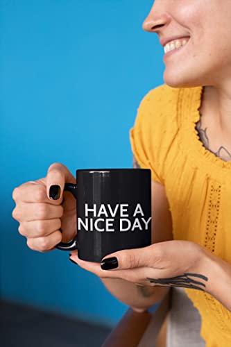Funny Coffee Mug for Men and Women - Have A Nice Day Coffee Mug Middle Finger Bottom | Novelty Coffee Mugs - Flip Off Funny Mugs | Cool Mugs, Fun Mugs, Hilarious Coffee Mugs, Funny Coffee Cups