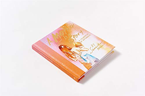 A Mother Is a Story: A Celebration of Motherhood