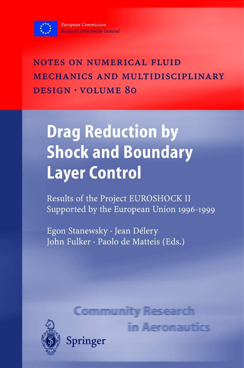 Drag Reduction by Shock and Boundary Layer Control: Results of the Project EUROSHOCK II. Supported by the European Union 1996–1999 (Notes on Numerical Fluid Mechanics and Multidisciplinary Design, 80)