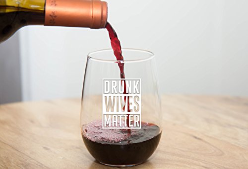 Drunk Wives Matter - Funny Wine Glass 15oz - Gift for Mom, Gift Idea for Her, Birthday Gift for Wife
