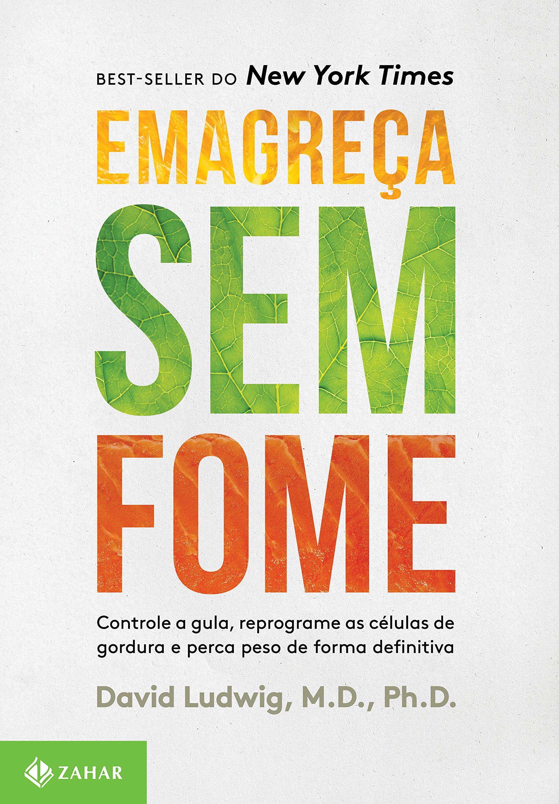 Emagreça sem Fome. Controle a Gula, Reprograme as Células de Gordura e Perca Peso de Forma Definitiva (Em Portuguese do Brasil)