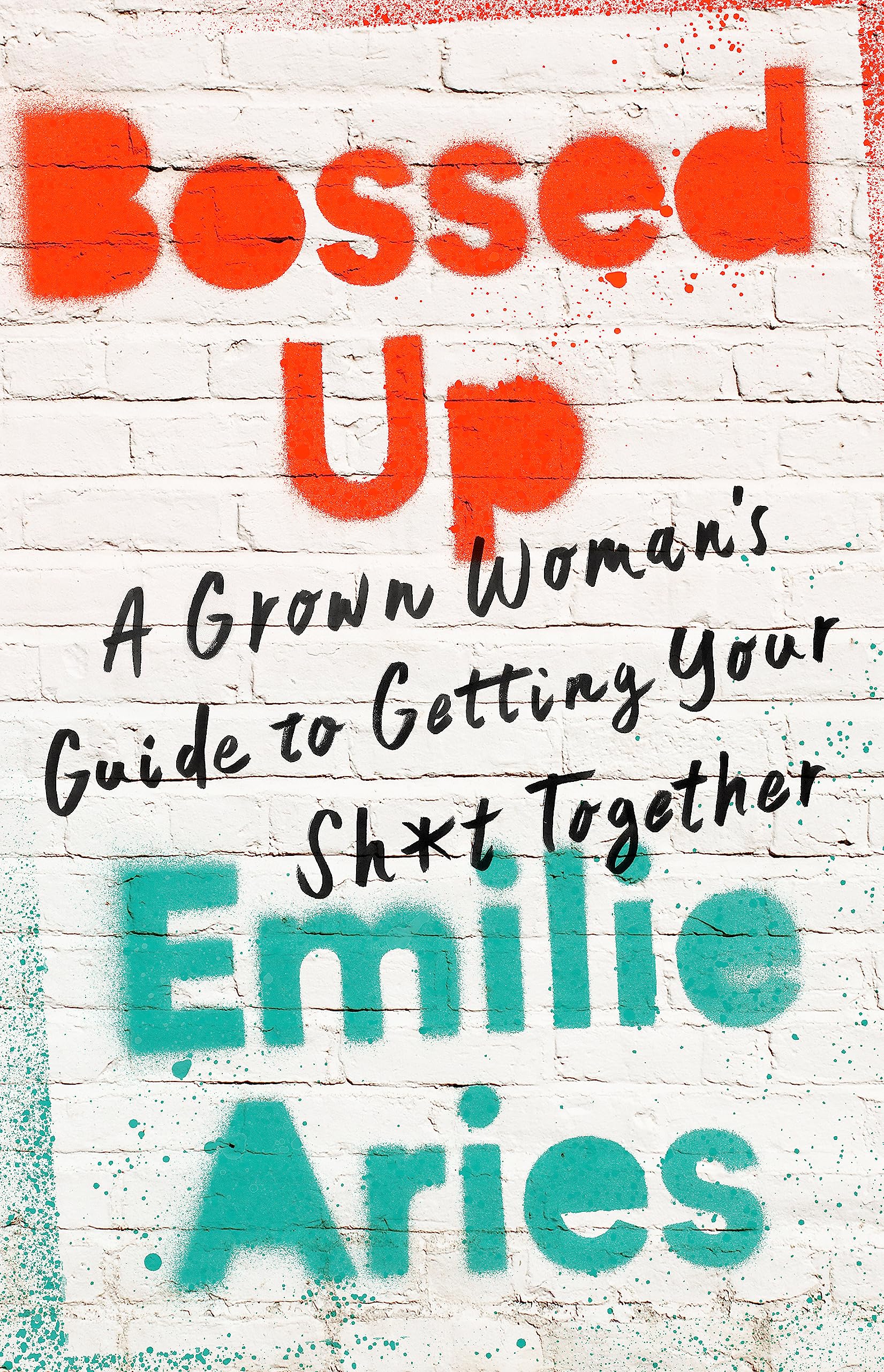 Bossed Up: A Grown Woman's Guide to Getting Your Sh*t Together