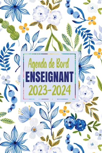 Agenda de Bord Enseignant 2023-2024: Carnet de Bord pour Professeur | Agenda Semainier Année Scolaire de Septembre 2023 à Août 2024. Format A5 (15,24 - 22,86). (French Edition)