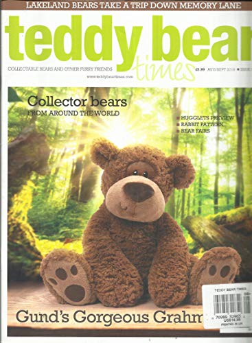 TEDDY BEAR TIMES MAGAZINE, COLLECTABLE BEARS AND OTHER FURRY FRIENDS, AUGUST / SEPTEMBER, 2018 ISSUE # 236 PRINTED IN UK ( PLEASE NOTE: ALL THESE MAGAZINES ARE PET & SMOKE FREE MAGAZINES. NO ADDRESS LABEL. (SINGLE ISSUE MAGAZINE)