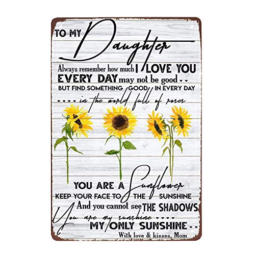 Pzecaru Vintage Sunflower Metal Sign To My Daughter You Are My Sunshine With Love And Kisses Mom Tin Sign Wall Decoration For Home Garden Kitchen Cafe 12x18 Inch