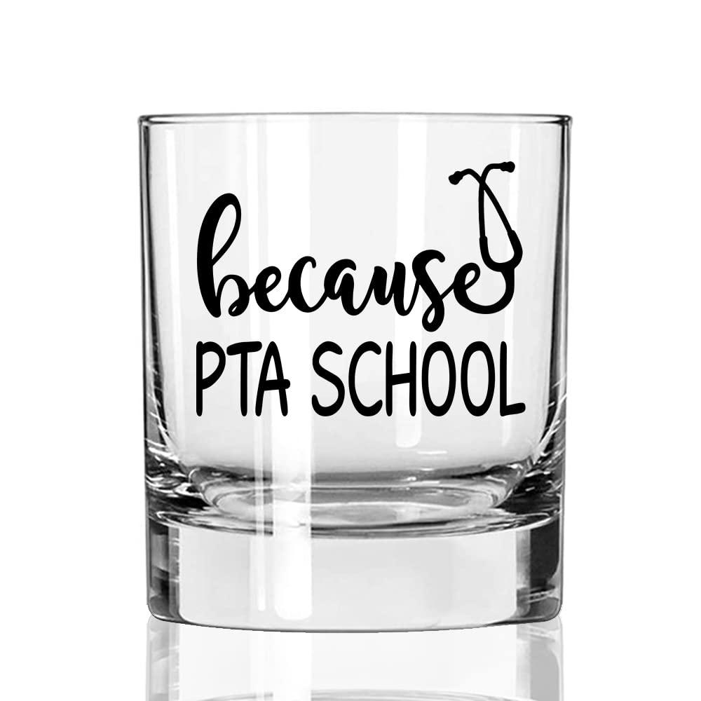 AGMDESIGN Because Pta School Whiskey Glass, Because PTA School, Physical Therapist Assistant, Physical Therapy Asst Student, Pta Mom Gift, Birthday Gift for Men