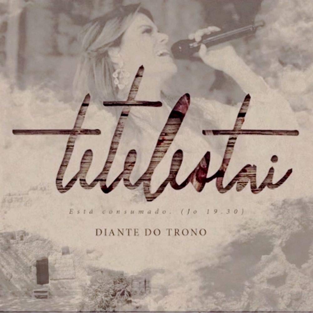 Diante do Trono - Tetelestai