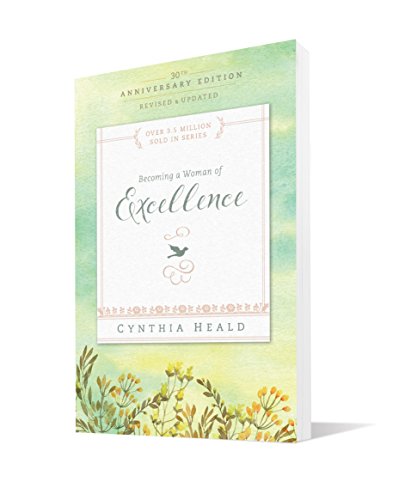 Becoming a Woman of Excellence 30th Anniversary Edition (Bible Studies: Becoming a Woman)