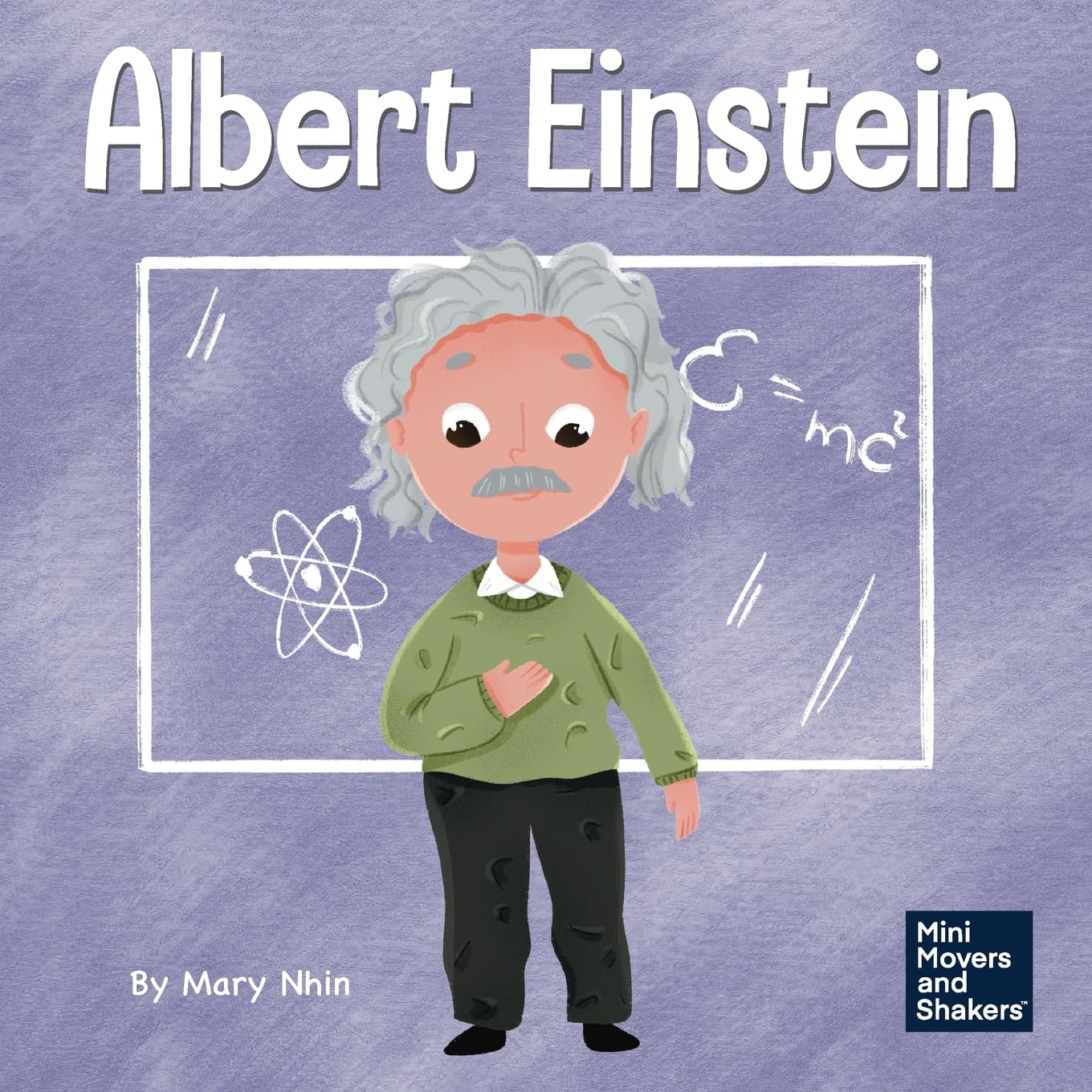 Albert Einstein: A Kidâs Book About Thinking and Using Your Imagination (Mini Movers and Shakers)