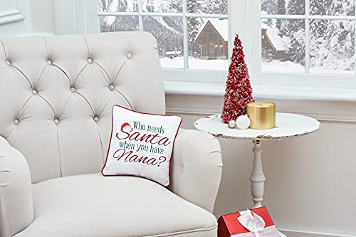 C&F Home Who Needs Santa When You Have Nana Holiday Sentimental Embroidered Saying Decor Decoration Accent Christmas Pillow 10 x 10 Multi