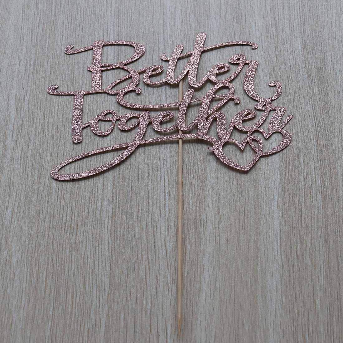 Better Together Cake Topper - Bridal Shower, Mr and Mrs, Engagement, Wedding Anniversary Party Decorations, Double Sided Rose Gold Glitter
