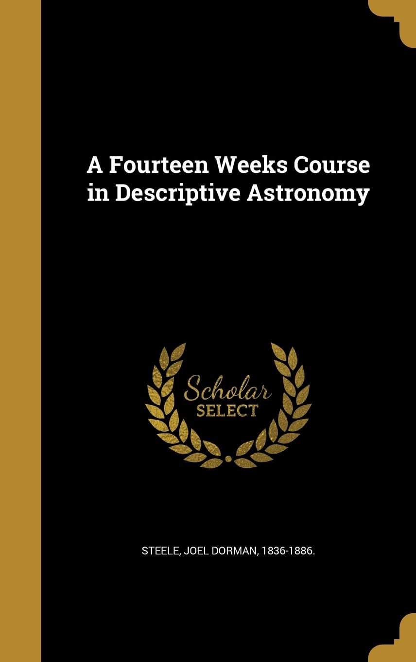 A Fourteen Weeks Course in Descriptive Astronomy
