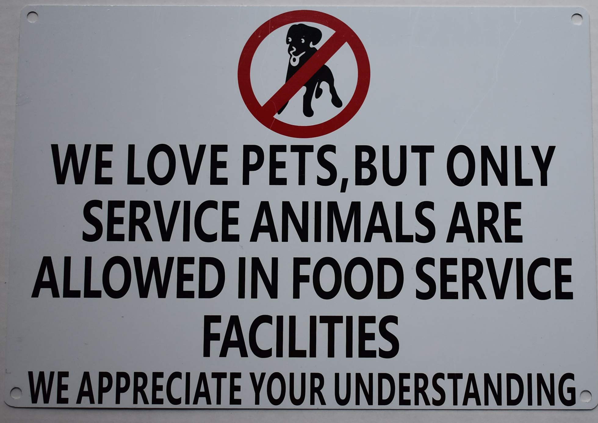 WE Love Pets, BUT ONLY Service Animals are Allowed in Food Service Facilities Sign(White Background, Aluminium-Rust Free 7x10)