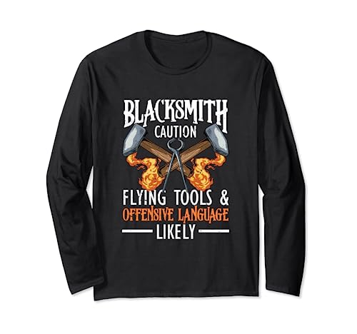 Forging Blacksmithing Forge Blacksmith Caution Flying Tools Long Sleeve T-Shirt