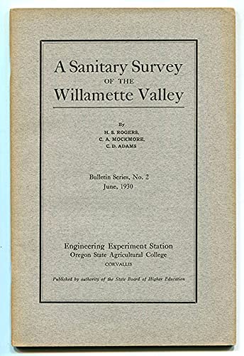 A sanitary survey of the Willamette valley,