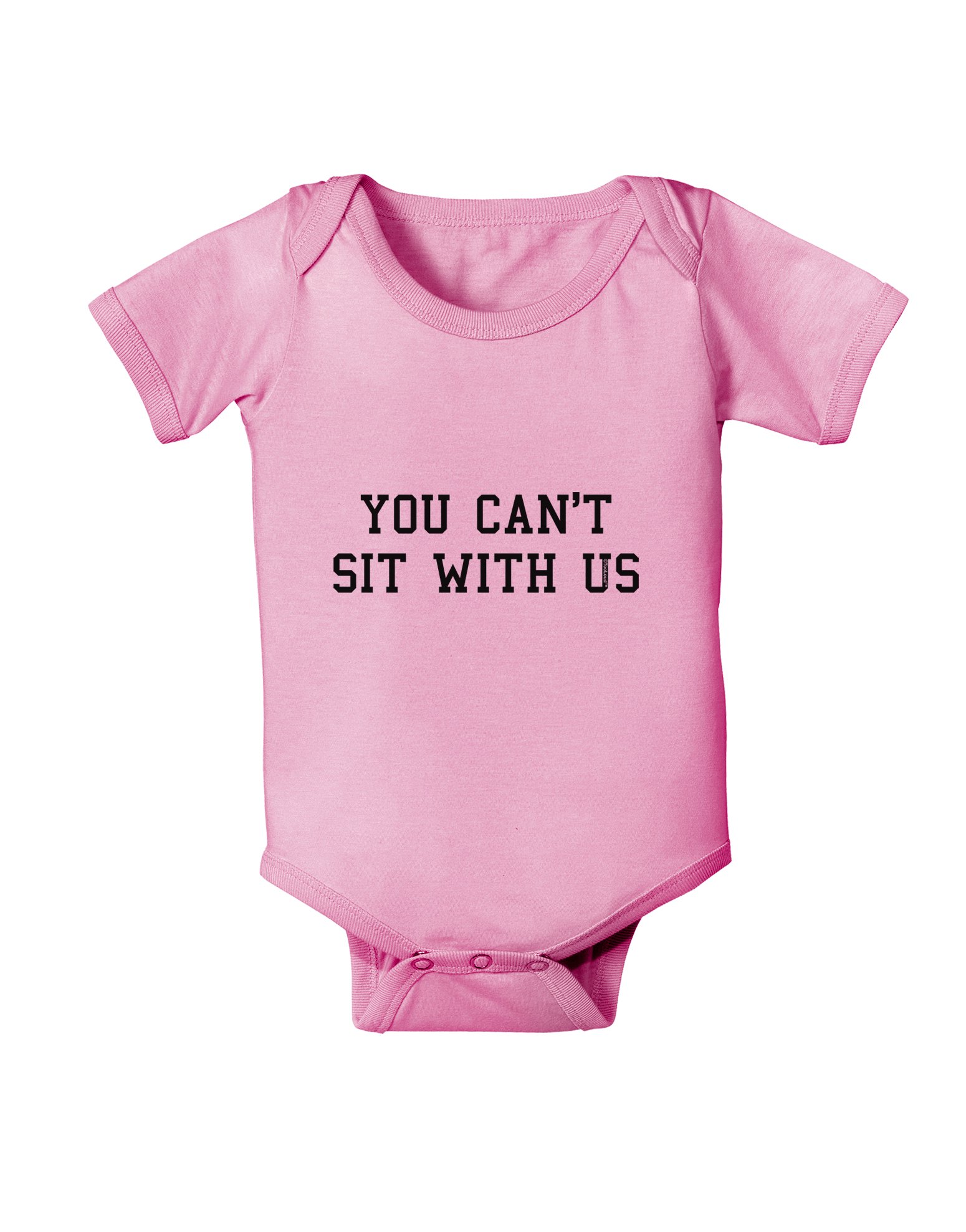 TooLoud You Can't Sit With Us Text Baby Romper Bodysuit - Candy Pink - 18 Months
