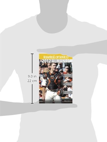 Baseball America 2012 Almanac: A Comprehensive Review of the 2011 Season (Baseball America Almanac)