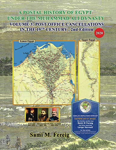 A Postal History of Egypt Under the Muhammad Ali Dynasty: Volume 3: Post Office Cancellations in the 19th Century