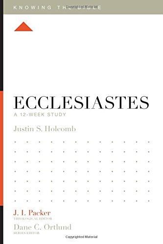 Ecclesiastes: A 12-Week Study (Knowing the Bible)