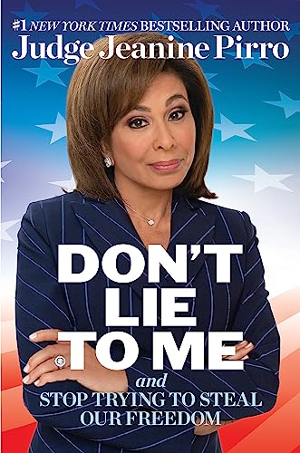 Don't Lie to Me: And Stop Trying to Steal Our Freedom
