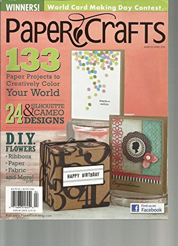 PAPER CRAFTS MAGAZINE, MARCH/APRIL, 2012 (133 PAPER PROJECTS TO CREATIVELY