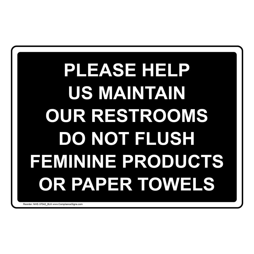ComplianceSigns.com Please Help Us Maintain Our Restrooms Do Not Flush Feminine Products Or Paper Towels Safety Sign, 10x7 inch Plastic for Restrooms