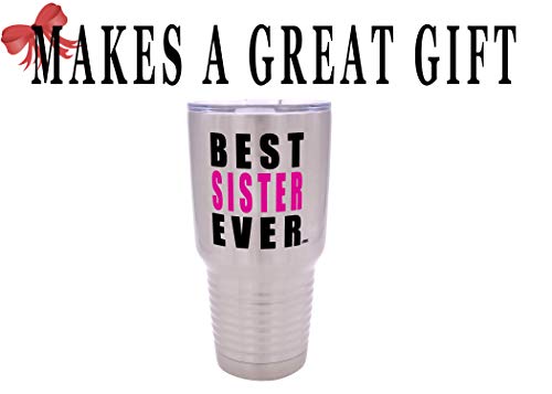 Rogue River Tactical Funny Best Sister Ever Large 30 Ounce Travel Tumbler Mug Cup w/Lid Sarcastic Work Gift For Her Sister Friend