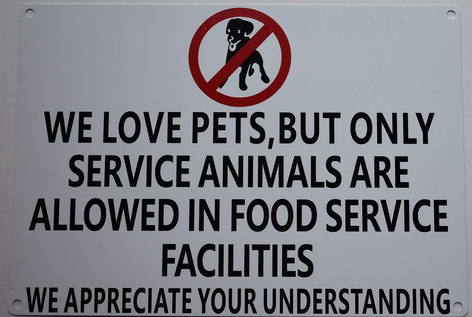 WE Love Pets, BUT ONLY Service Animals are Allowed in Food Service Facilities Sign(White Background, Aluminium-Rust Free 7x10)