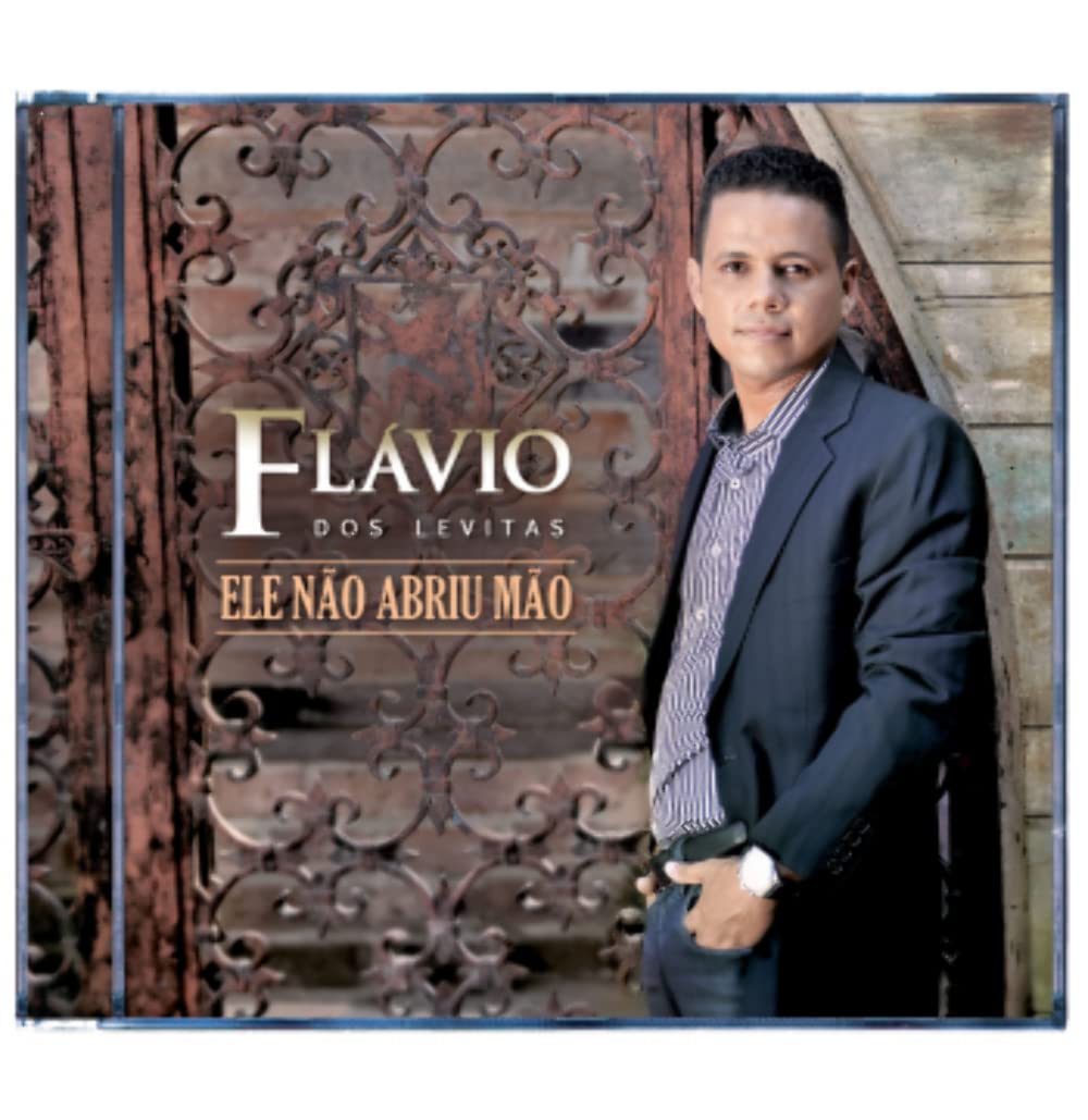 Flavio dos Levitas - Ele Nao Abriu Mao