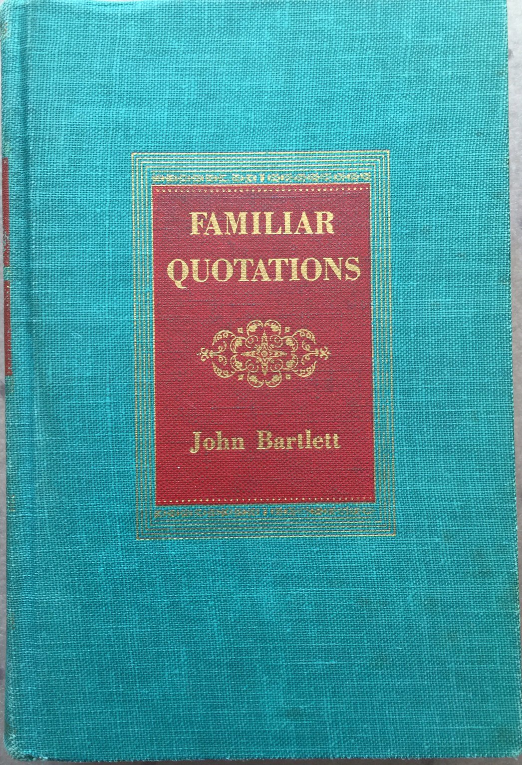 Bartlett's Familiar Quotations - Thirteenth and Centennial Edition