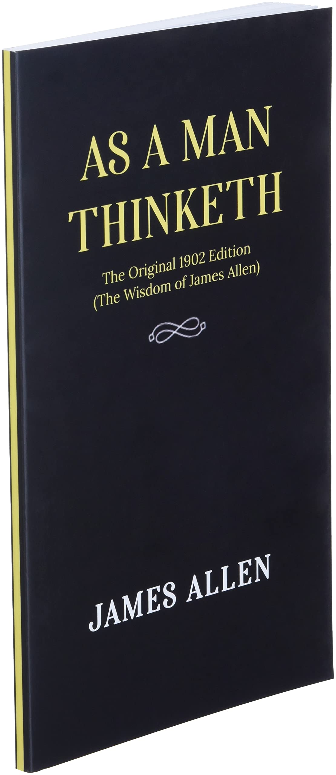 As a man Thinketh: The Original 1902 Edition (The Wisdom Of James Allen)