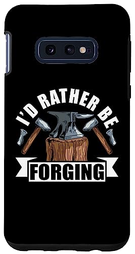 Galaxy S10e I'd Rather Be Forging Blacksmith Forge Anvil Blacksmithing Case