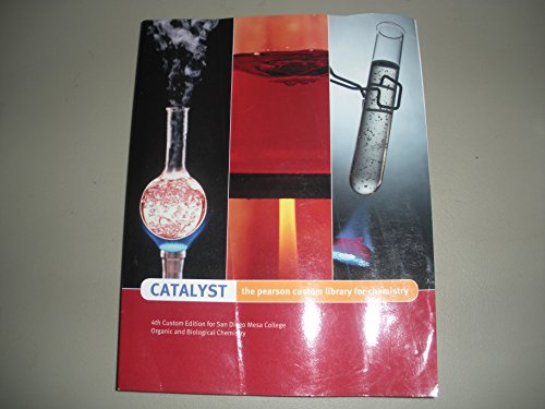 Catalyst The Pearson Custom Library for Chemistry 4th Custom Edition for San Diego Mesa College Organic and Biological Chemistry
