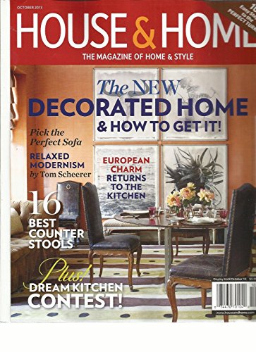 HOUSE & HOME, OCTOBER, 2013 VOL. 35 NO.10 (THE MAGAZINE OF HOME & STYLE)