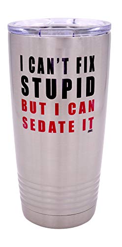 Rogue River Tactical Funny I Can't Fix Stupid But I Can Sedate It 20 Ounce Large Travel Tumbler Mug Cup w/Lid Vacuum Insulated Nurse Doctor Pharmacist Gift