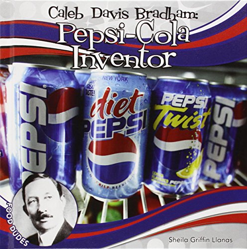Caleb Davis Bradham: Pepsi-cola Inventor (Food Dudes Set 2)