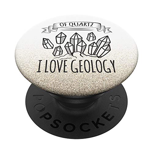 Of Quartz I Love Geology PopSockets PopGrip: Swappable Grip for Phones & Tablets