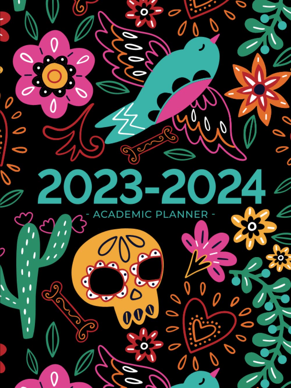 Academic Planner 2023-2024 Large | Dia De Los Muertos Hardcover: July - June | Weekly & Monthly | US Federal Holidays and Moon Phases