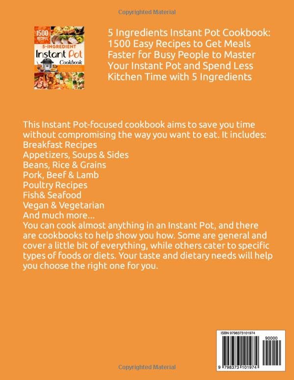 5 Ingredients Instant Pot Cookbook: 1500 Easy Recipes to Get Meals Faster for Busy People to Master Your Instant Pot and Spend Less Kitchen Time with 5 Ingredients