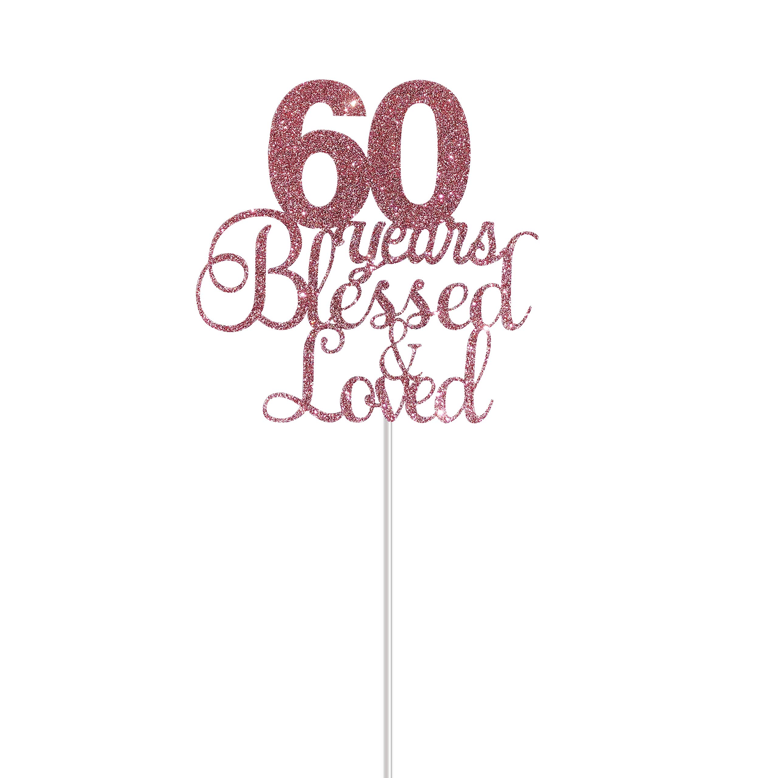 ALPHA K Rose Gold 60th Birthday/Anniversary Cake Topper – 60th Years Blessed & Loved Cake Topper