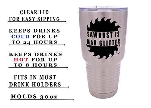 Rogue River Tactical Funny Sawdust Is Man Glitter Large 30 Ounce Travel Tumbler Mug Cup w/Lid Vacuum Insulated Hot or Cold Sarcastic Work Gift Dad Father For Men Him