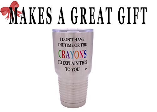 Rogue River Tactical Funny I Don't Have The Time Or The Crayons To Explain This To You Large 30 Ounce Travel Tumbler Mug Cup w/Lid Sarcastic Work Gift For Boss Manager or Supervisor