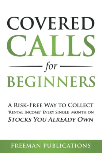 Covered Calls for Beginners: A Risk-Free Way to Collect "Rental Income" Every Single Month on Stocks You Already Own (Options Trading for Beginners)