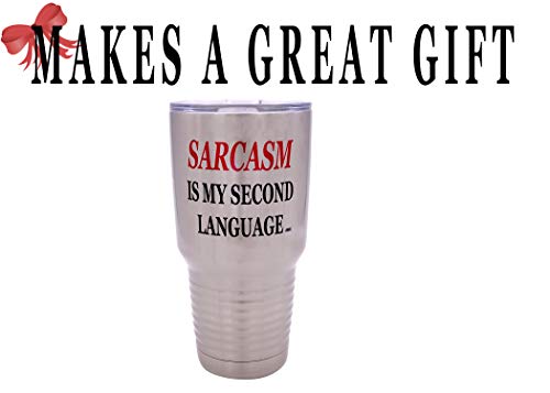Rogue River Tactical Funny Sarcasm Is My Second Language Large 30 Ounce Travel Tumbler Mug Cup w/Lid Vacuum Insulated Hot or Cold Sarcastic Work