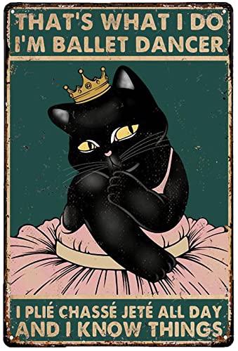 Funny Metal Tin Sign Black Cat That What I Do I'm Ballet Dancer Metal Tin Sign Vintage Sign for Home Coffee Garden Wall Decor 8x12 Inch