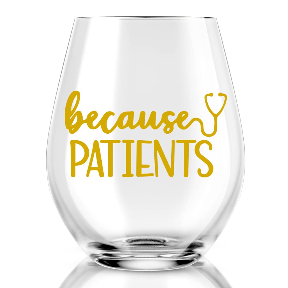 AGMDESIGN Because Patients Funny Stemless Wine Glass, Nurse Wine Glass Gift for Nurses, Doctors, Dentist, Dental, Medical, Hygienist, Physician, Women, Men, Perfect for Graduations, Birthdays